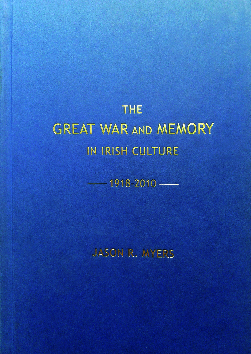 The Great War and Memory in Irish Culture 1918–2010 – History Ireland