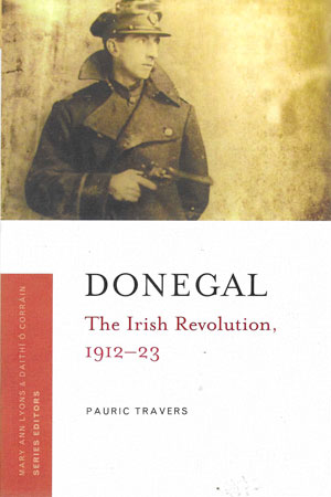 DONEGAL: THE IRISH REVOLUTION 1912–1923 - History Ireland
