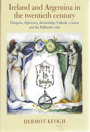 IRELAND AND ARGENTINA IN THE TWENTIETH CENTURY: DIASPORA, DIPLOMACY ...