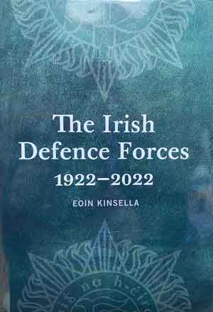 THE IRISH DEFENCE FORCES 1922–2022: SERVANT OF THE NATION - History Ireland