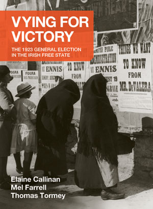 Callinan, Farrell and Tormey (eds), Vying for victory: the 1923 general ...