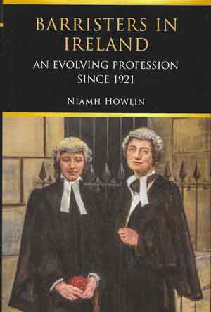 BARRISTERS IN IRELAND: AN EVOLVING PROFESSION SINCE 1921 – History Ireland